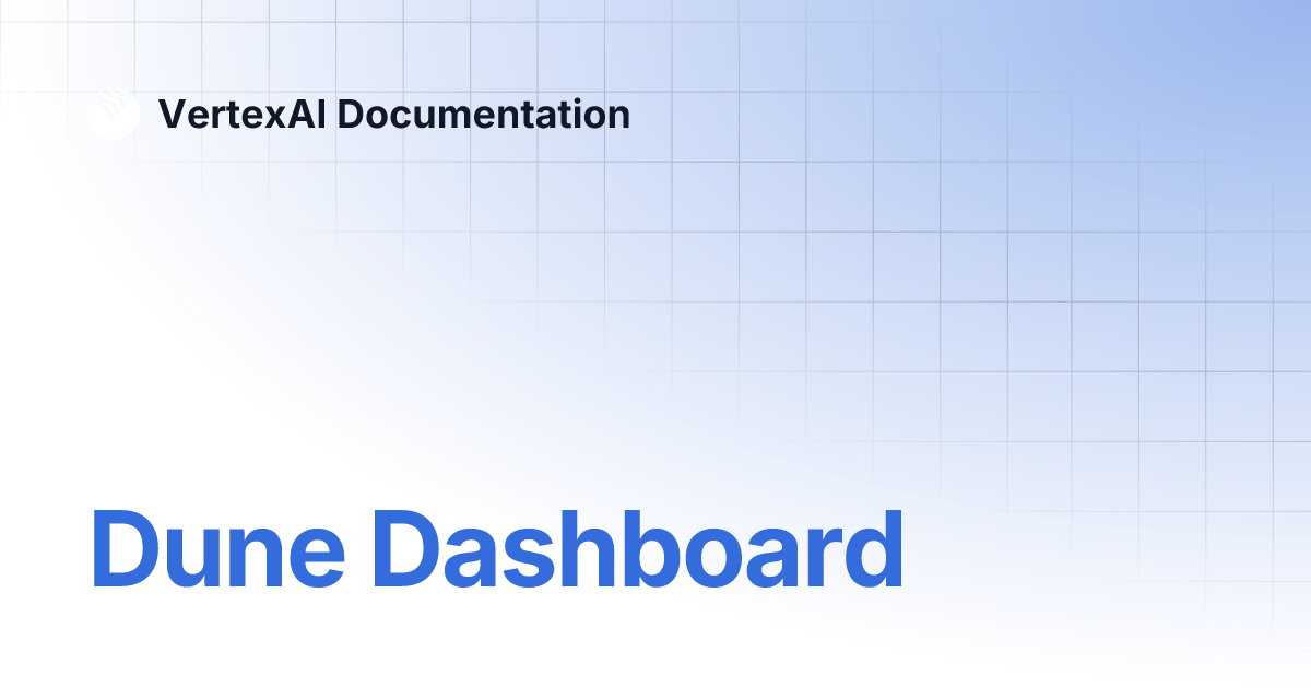 Dune Dashboard | VertexAI Documentation